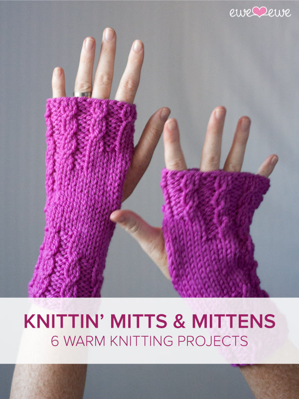 6 Amazing Mitts and Mittens Knitting Patterns – Ewe Ewe Yarns