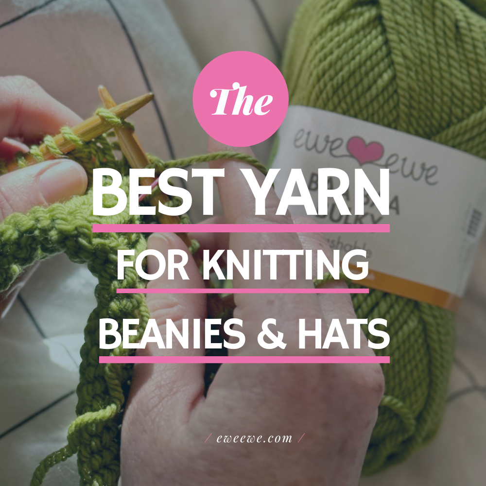 What yarn is best for knitting hats? – Ewe Ewe Yarns